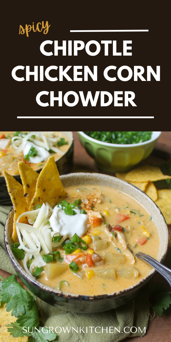Chipotle Chicken Corn Chowder - Sungrown Kitchen